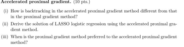 Solved Accelerated proximal gradient. (10 pts.) (i) How is | Chegg.com