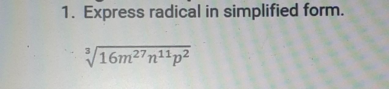 Solved 1. Express radical in simplified form. 316m27n11p2 | Chegg.com