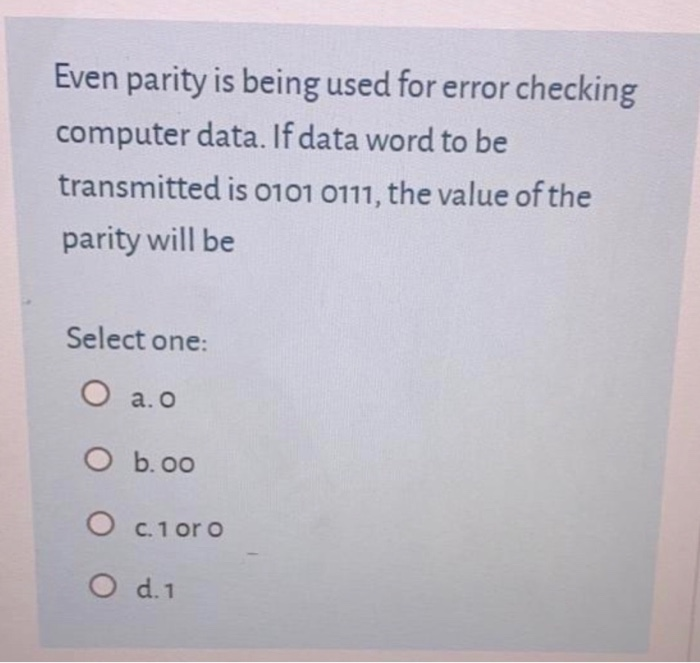 Solved Even parity is being used for error checking computer | Chegg.com