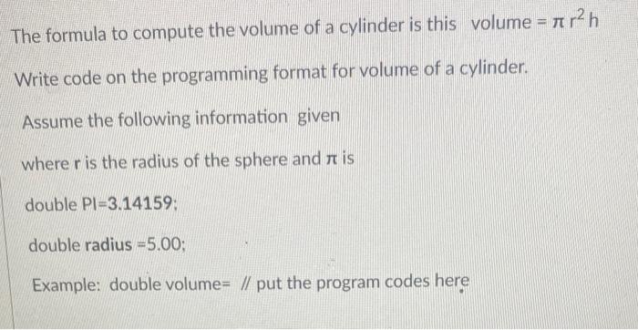 Solved The formula to compute the volume of a cylinder is | Chegg.com