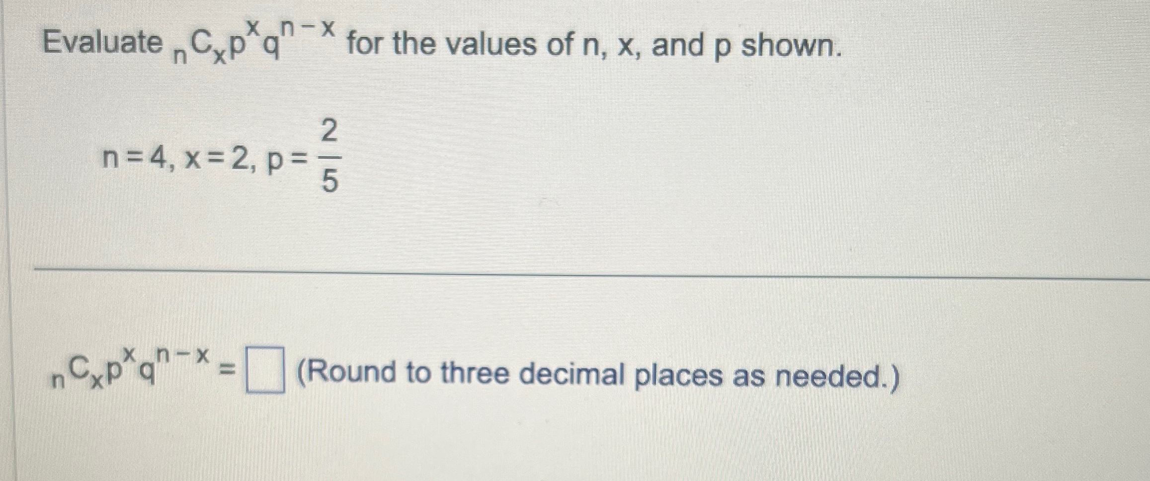 Solved Evaluate ?nCxpxqn-x ﻿for the values of n,x, ﻿and p | Chegg.com