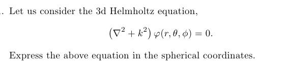 Solved -. Let us consider the 3d Helmholtz equation, (v2+k) | Chegg.com