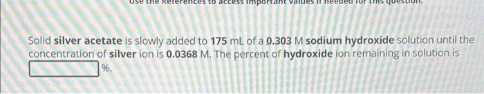 Solved Solid silver acetate is slowly added to 175 mL of a | Chegg.com