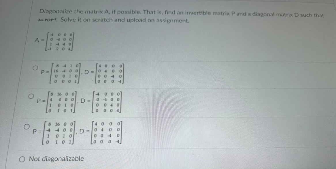 Solved Diagonalize the matrix A, ﻿if possible. That is, | Chegg.com