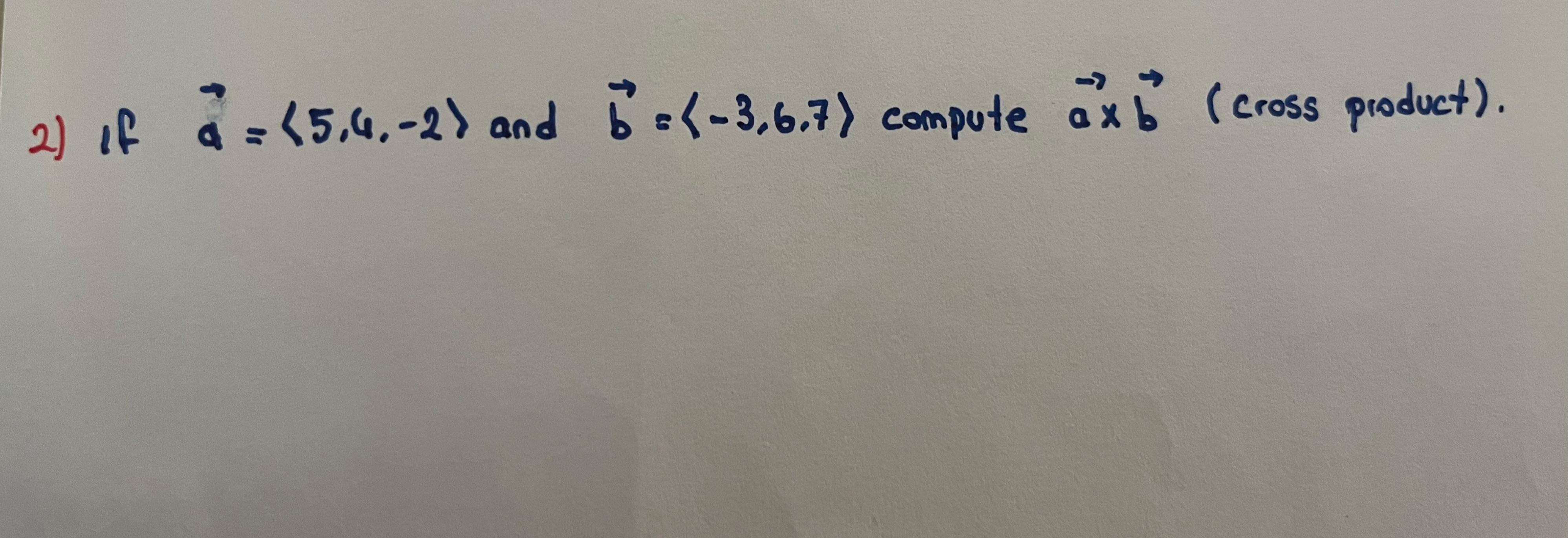 Solved If vec(a)=(:5,4,-2:) ﻿and vec(b)=(:-3,6,7:) ﻿compute | Chegg.com