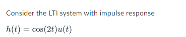 Solved Consider the LTI system with impulse | Chegg.com