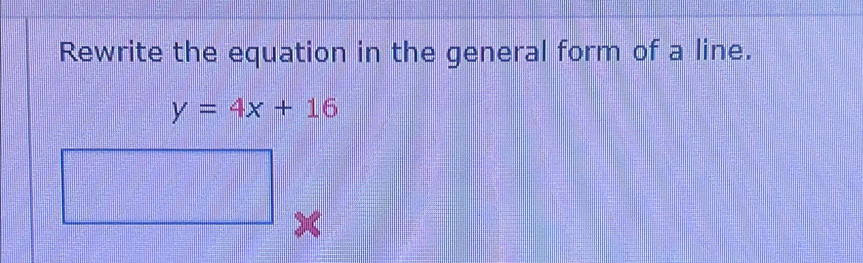 Solved Rewrite the equation in the general form of a | Chegg.com
