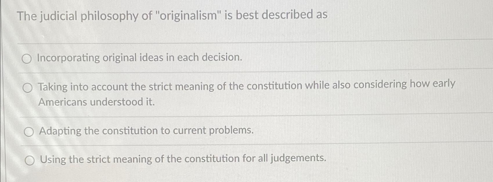 Solved The judicial philosophy of "originalism" is best | Chegg.com