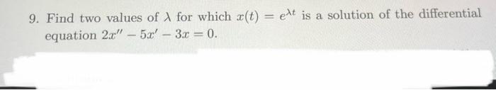 Solved 9. Find two values of λ for which x(t)=eλt is a | Chegg.com