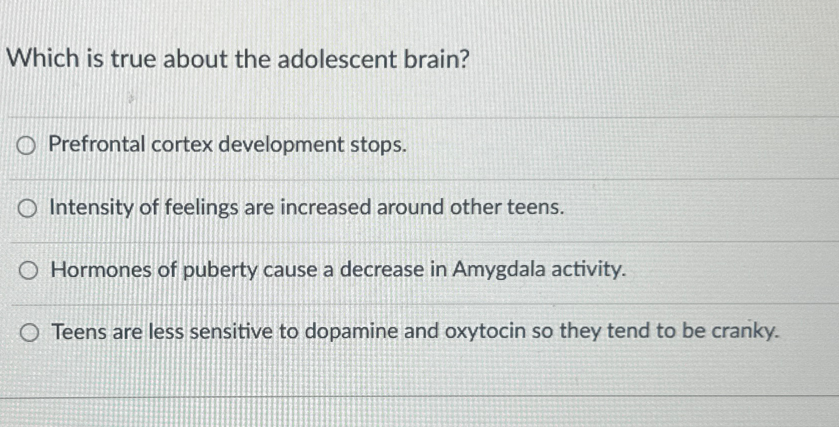 Solved Which is true about the adolescent brain?Prefrontal | Chegg.com