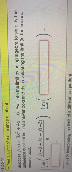 Solved (1 point) Part 1: Limit of a difference quotient | Chegg.com