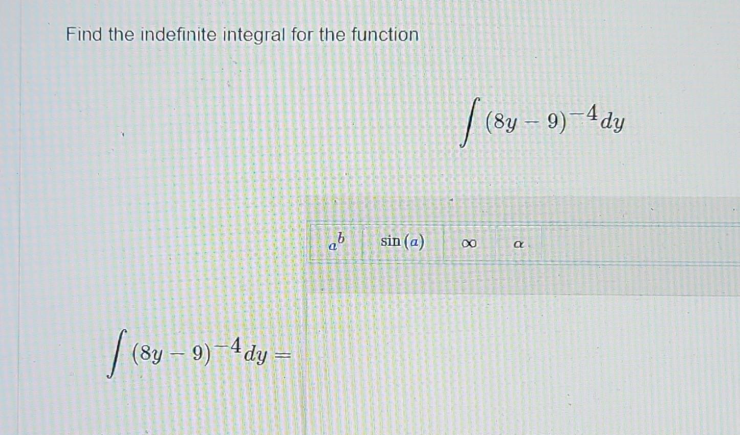 Solved Find the indefinite integral for the function | Chegg.com