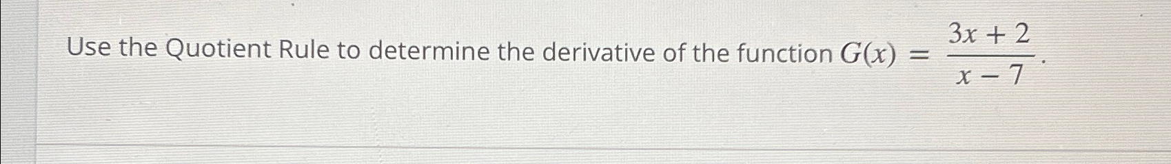 Solved Use the Quotient Rule to determine the derivative of | Chegg.com