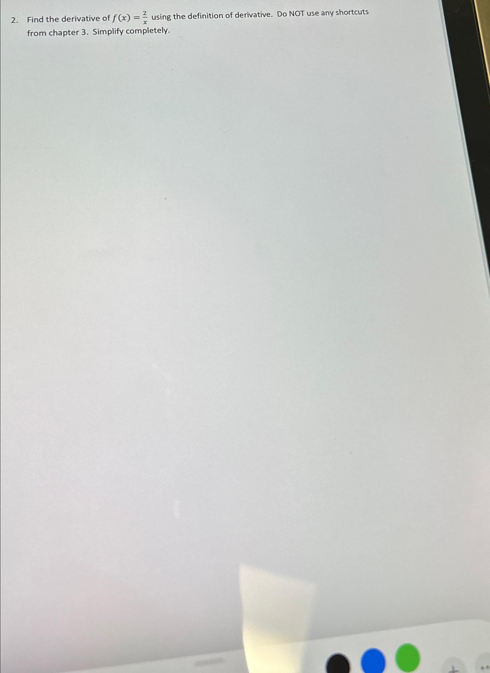 Solved Find the derivative of f(x)=2x ﻿using the definition | Chegg.com