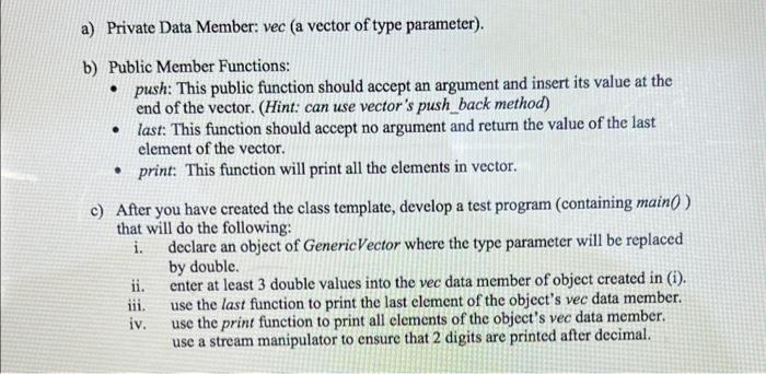 Solved a) Private Data Member: vec (a vector of type | Chegg.com