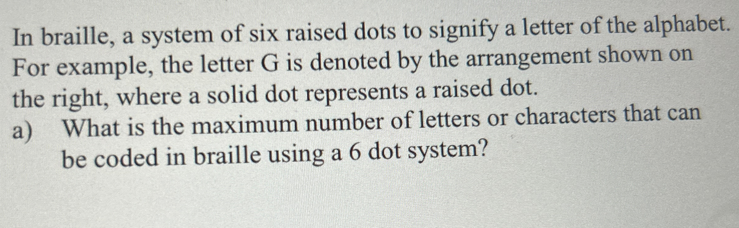 Solved In braille, a system of six raised dots to signify a | Chegg.com