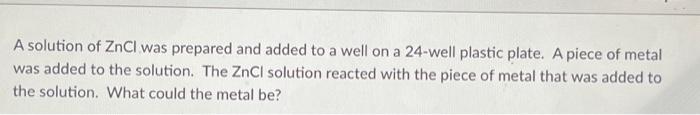 Solved A solution of ZnCl was prepared and added to a well | Chegg.com