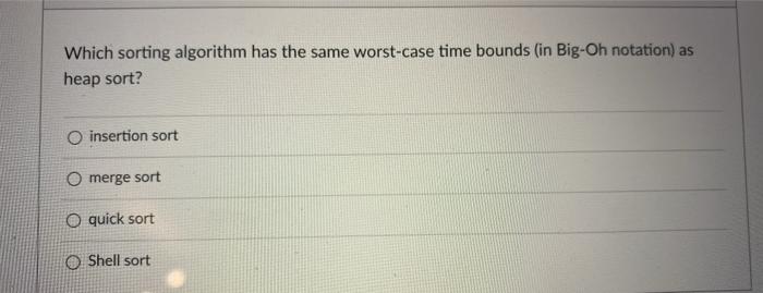 Solved Which sorting algorithm has the same worst-case time | Chegg.com
