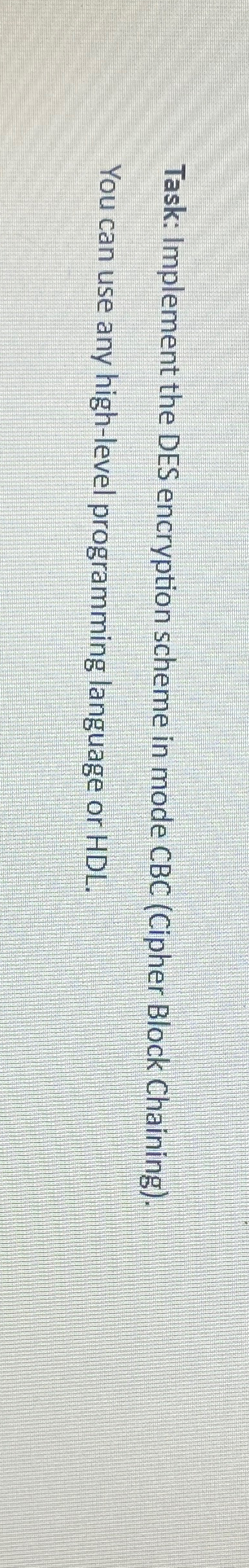 Task: Implement the DES encryption scheme in mode CBC | Chegg.com Task: Implement the DES encryption scheme in mode CBC | Chegg.com