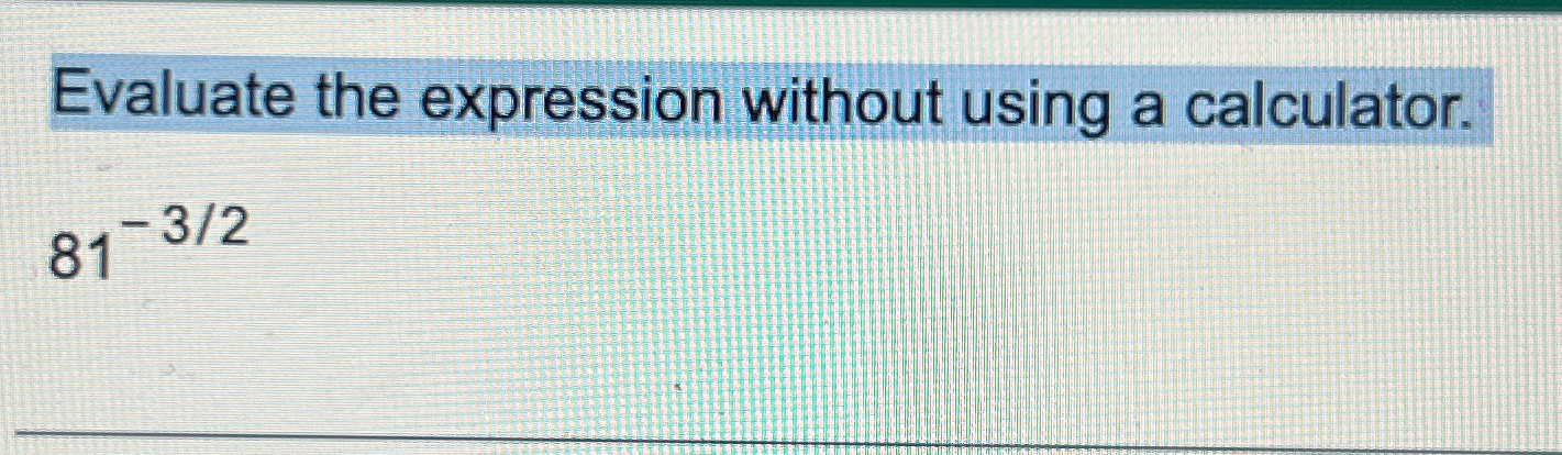 Solved Evaluate the expression without using a | Chegg.com