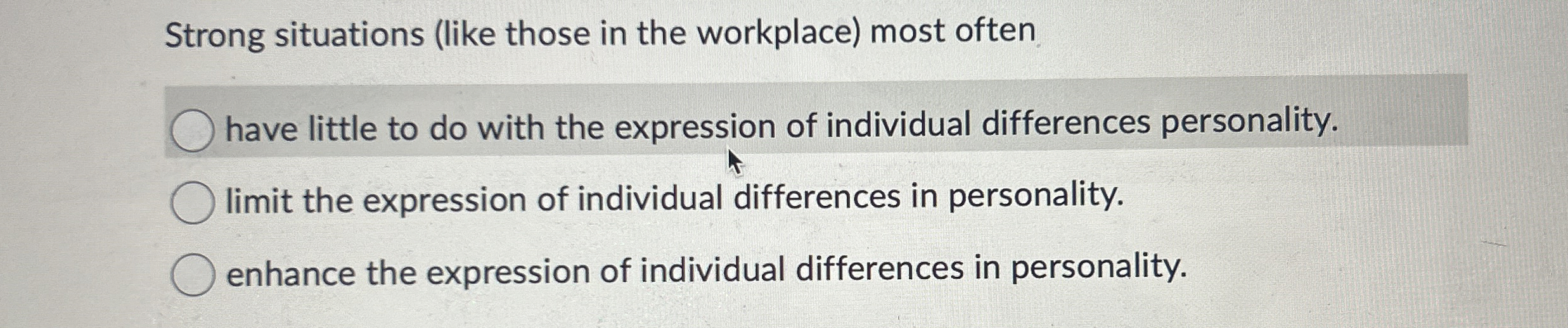 Solved Strong situations (like those in the workplace) ﻿most | Chegg.com
