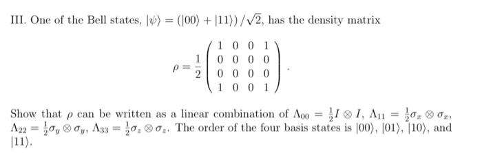Solved III. One of the Bell states, |) = (100) + |11))//2, | Chegg.com