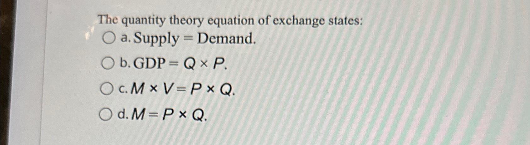 Solved The quantity theory equation of exchange states:a. | Chegg.com