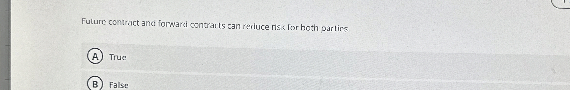 Solved Future contract and forward contracts can reduce risk | Chegg.com