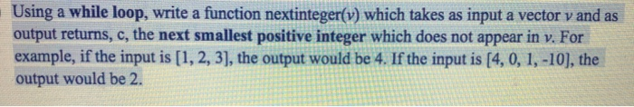 Solved Using a while loop, write a function nextinteger(v) | Chegg.com