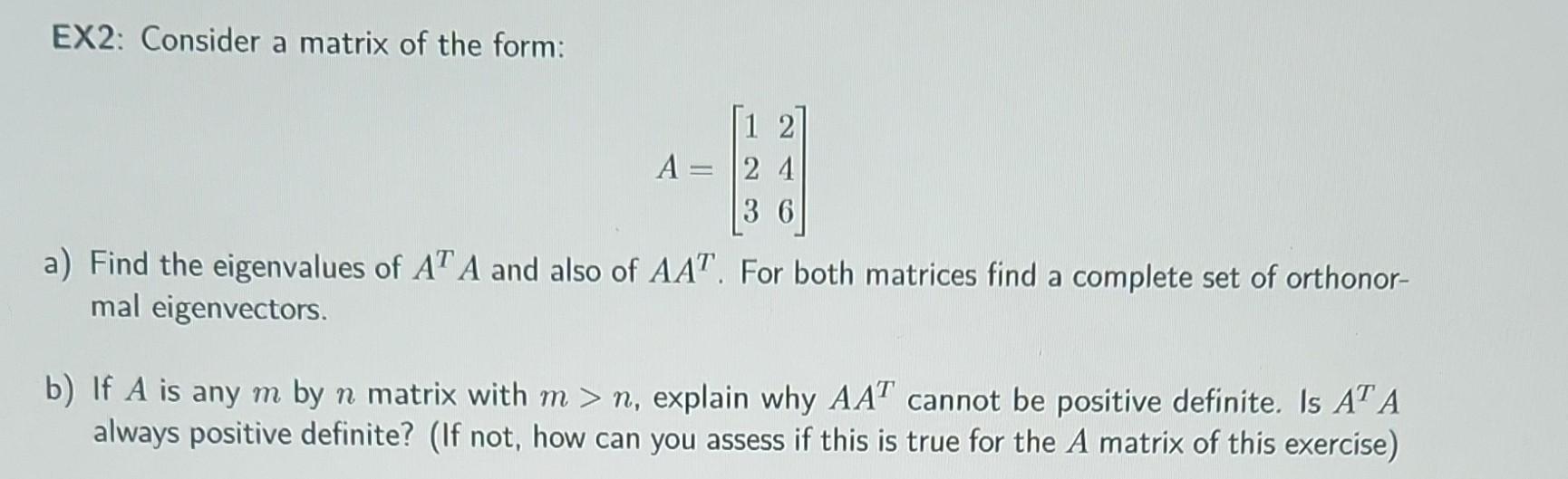 Solved EX2: Consider a matrix of the form: A=⎣⎡123246⎦⎤ a) | Chegg.com