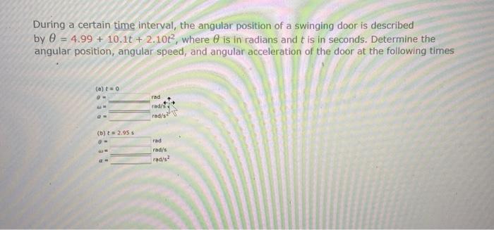 Solved During a certain time interval, the angular position | Chegg.com