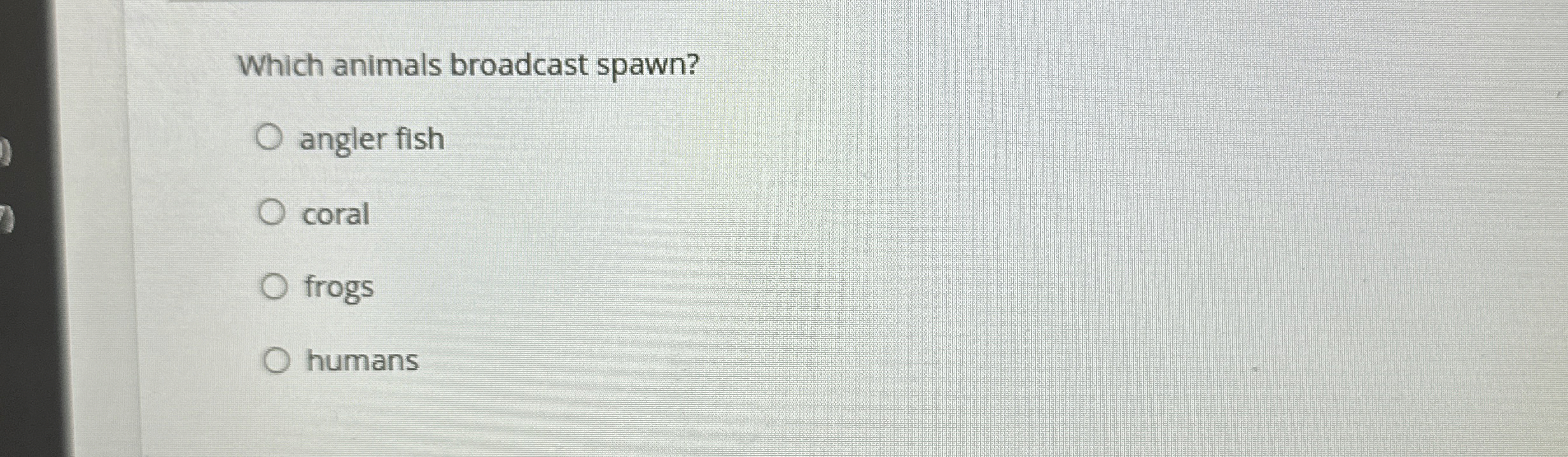 Solved Which animals broadcast spawn?angler | Chegg.com