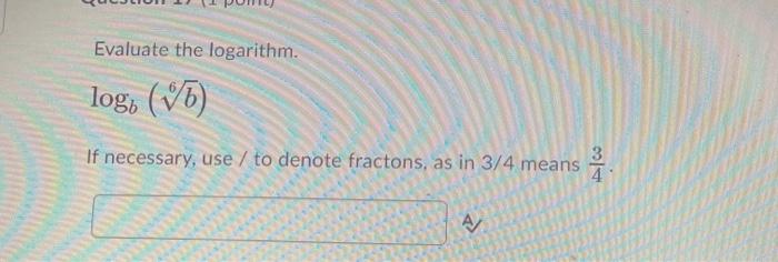Solved Evaluate the logarithm. logo (VD) If necessary, use / | Chegg.com