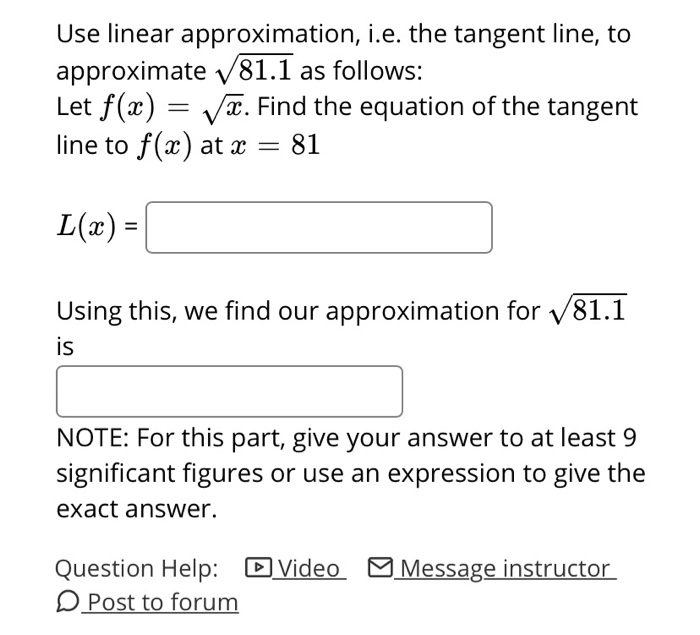 Solved Use linear approximation, i.e. the tangent line, to | Chegg.com