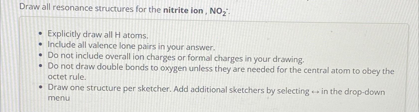 Solved Draw all resonance structures for the nitrite ion, | Chegg.com