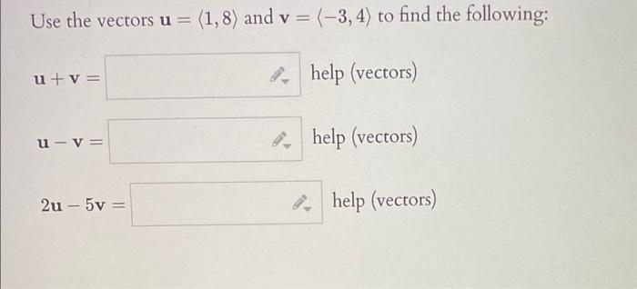 Solved Use the vectors u= 1,8 and v= −3,4 to find the | Chegg.com