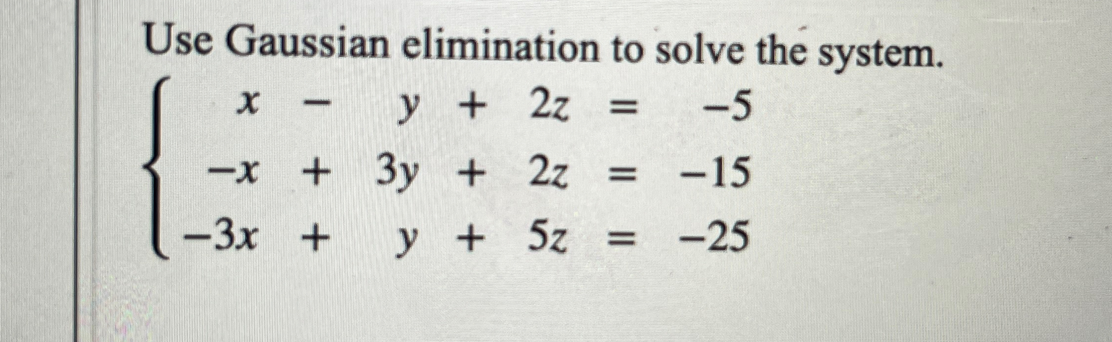 Solved Use Gaussian elimination to solve the | Chegg.com