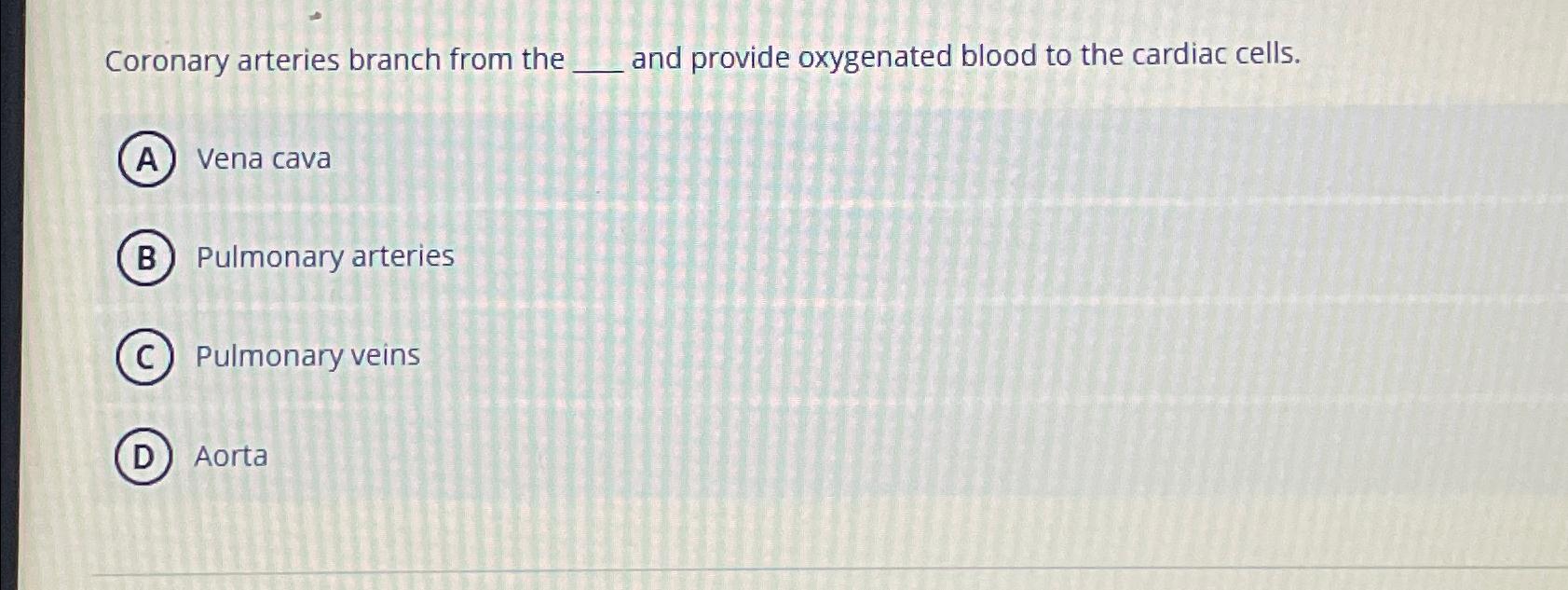 Solved Coronary arteries branch from the and provide | Chegg.com