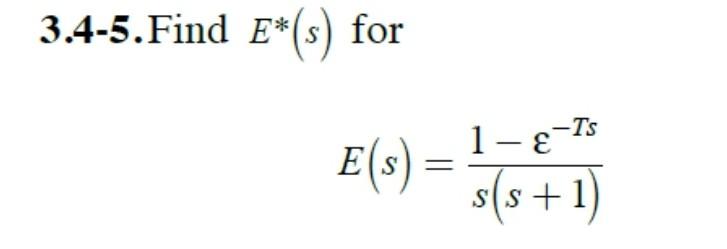 Solved 3.4-5. Find E∗(s) for E(s)=s(s+1)1−ε−Ts | Chegg.com
