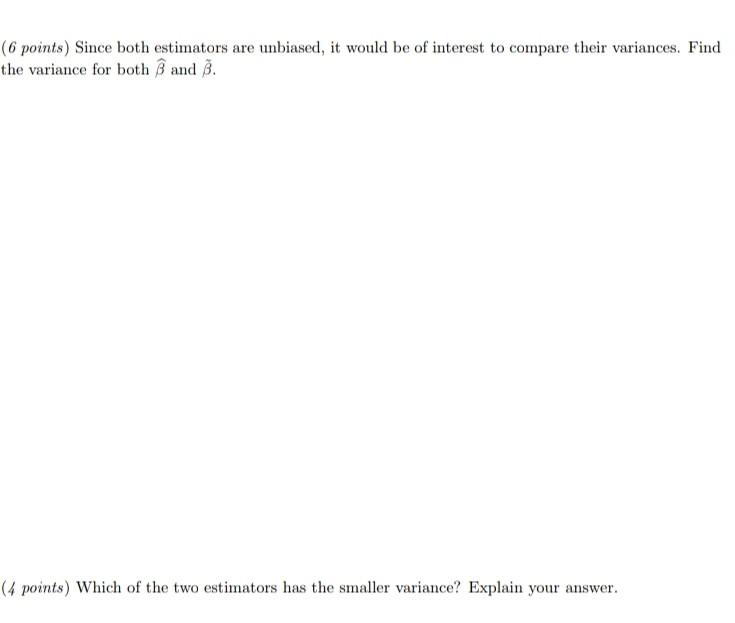 (6 points) Since both estimators are unbiased, it | Chegg.com