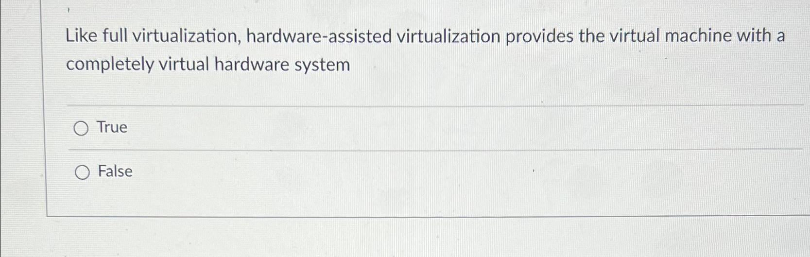 Solved Like Full Virtualization Hardware Assisted