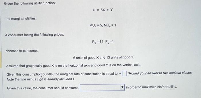 Solved Given the following utility function: U=5X+Y and | Chegg.com