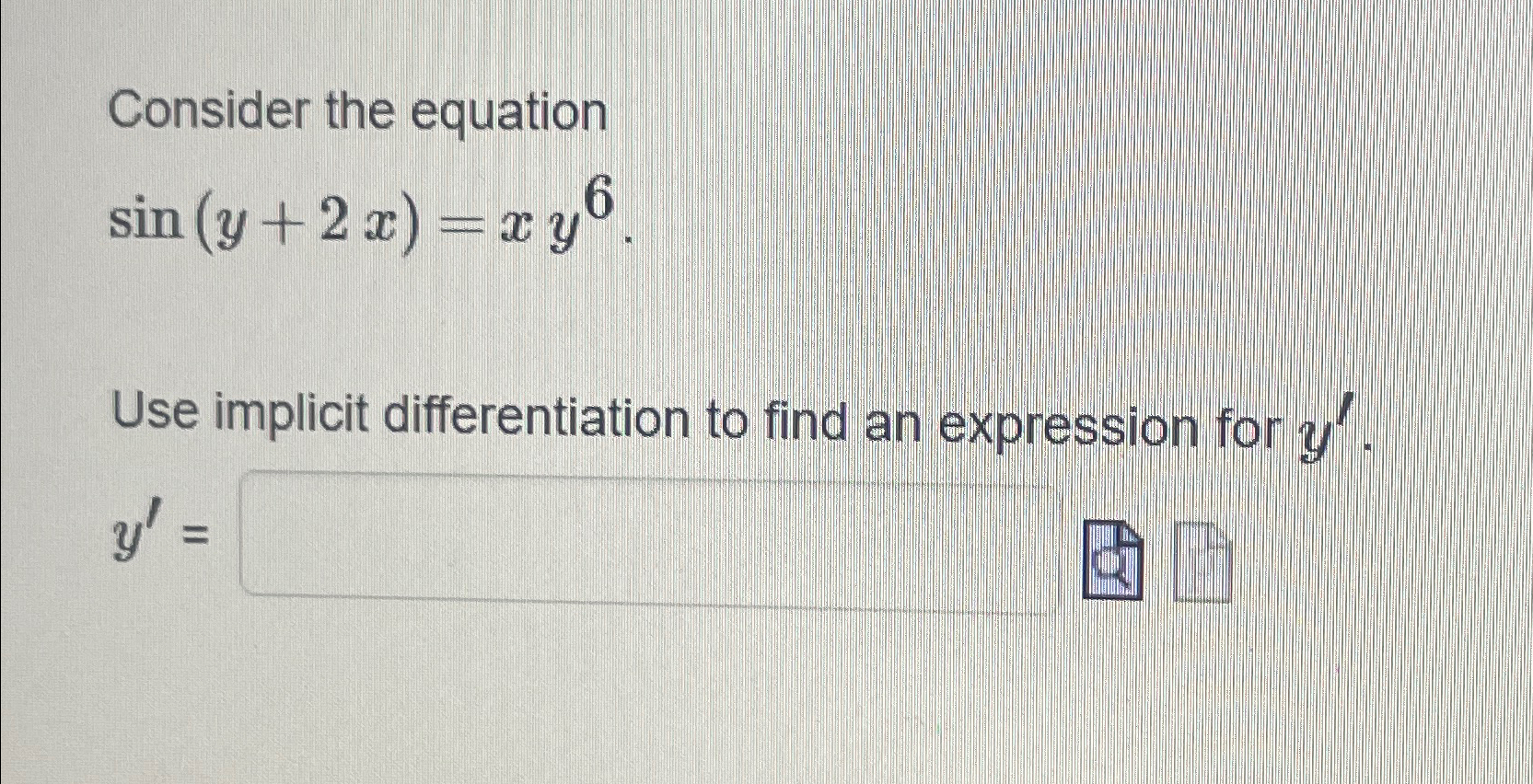 Solved Consider the equationsin(y+2x)=xy6. ﻿Use implicit | Chegg.com