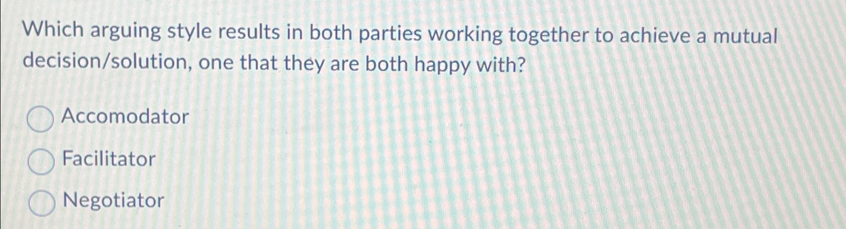 Solved Which arguing style results in both parties working | Chegg.com