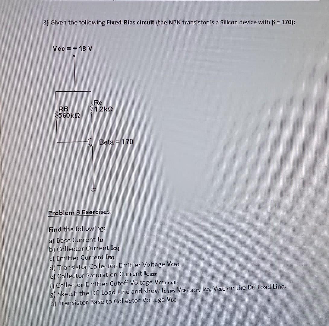 Solved 3) Given the following Fixed-Bias circuit (the NPN | Chegg.com