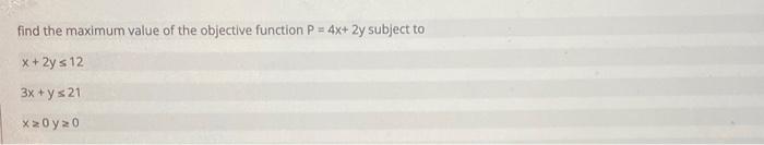 Solved find the maximum value of the objective function | Chegg.com
