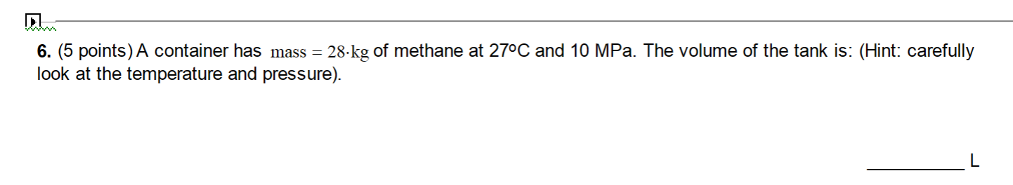 Solved (5 ﻿points) ﻿A container has mass =28*kg of methane | Chegg.com