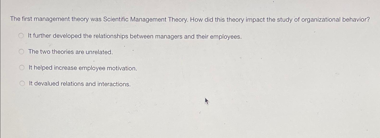 Solved The first management theory was Scientific Management | Chegg.com