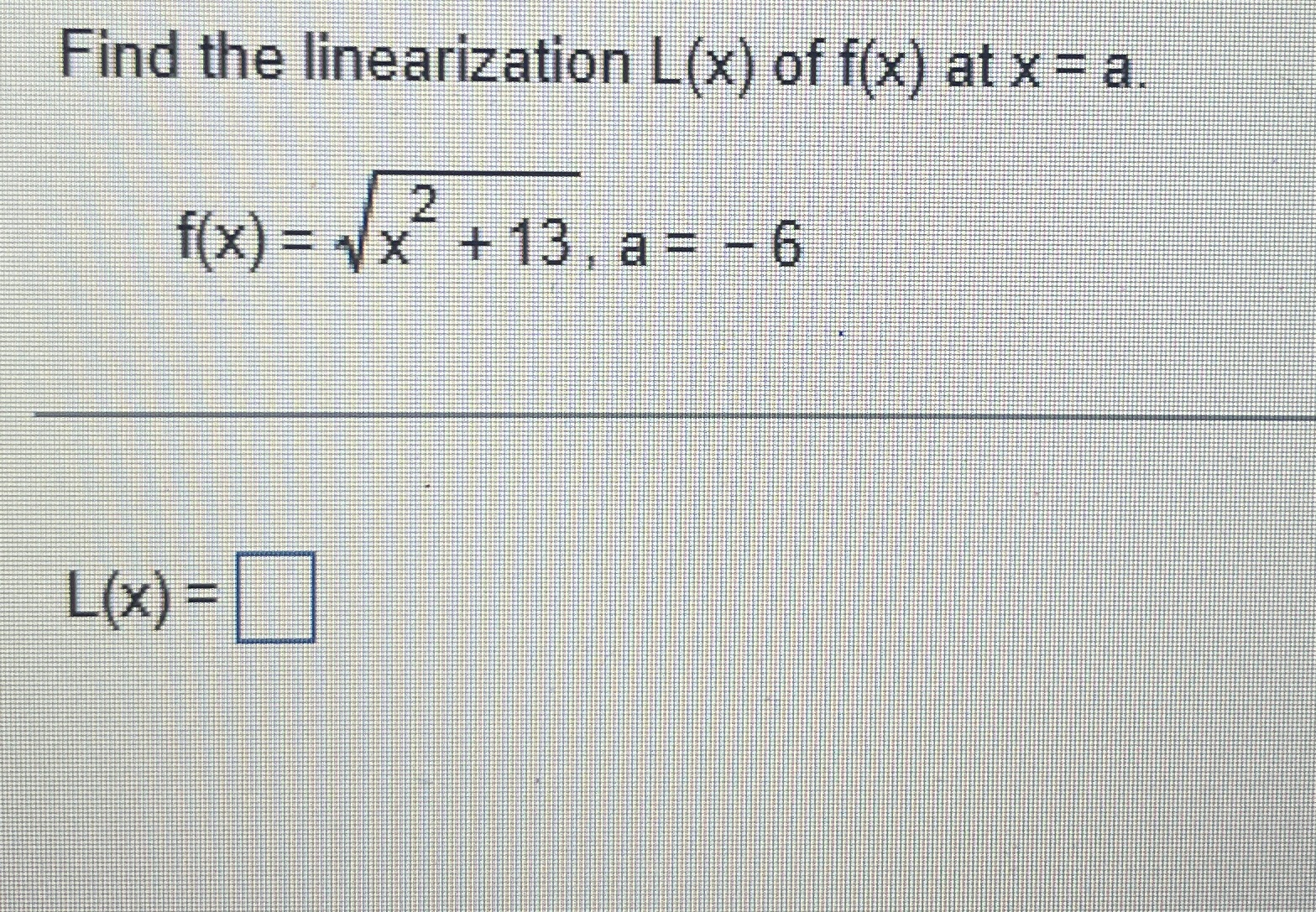 Solved Find the linearization L(x) ﻿of f(x) ﻿at | Chegg.com