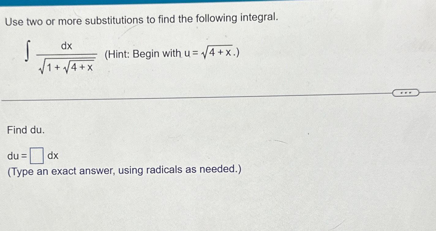 Solved Use two or more substitutions to find the following | Chegg.com